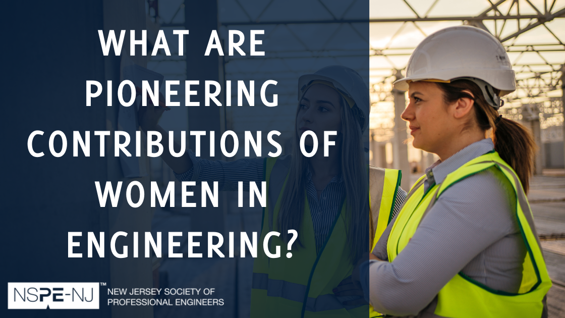 What Are Pioneering Contributions of Women in Engineering? - NJSPE